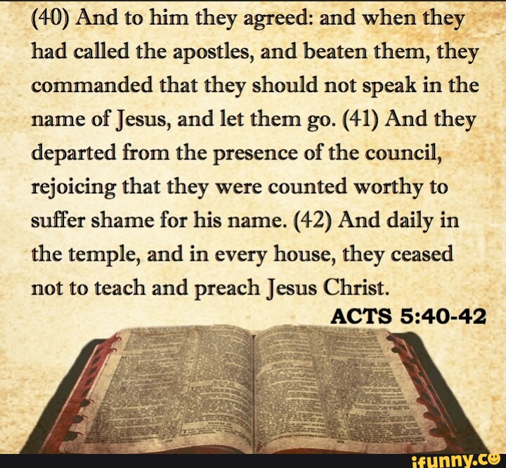 (40) And to him they agreed: and when they had called the apostles, and ...
