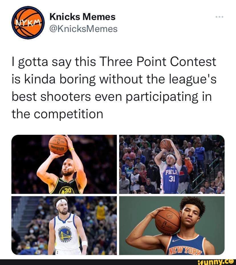 \ Knicks Memes @KnicksMemes I gotta say this Three Point Contest is ...
