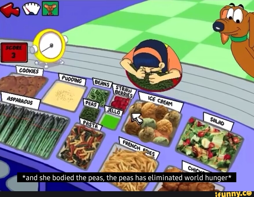 *and she bodied the peas, the peas has eliminated world hunger* I - iFunny
