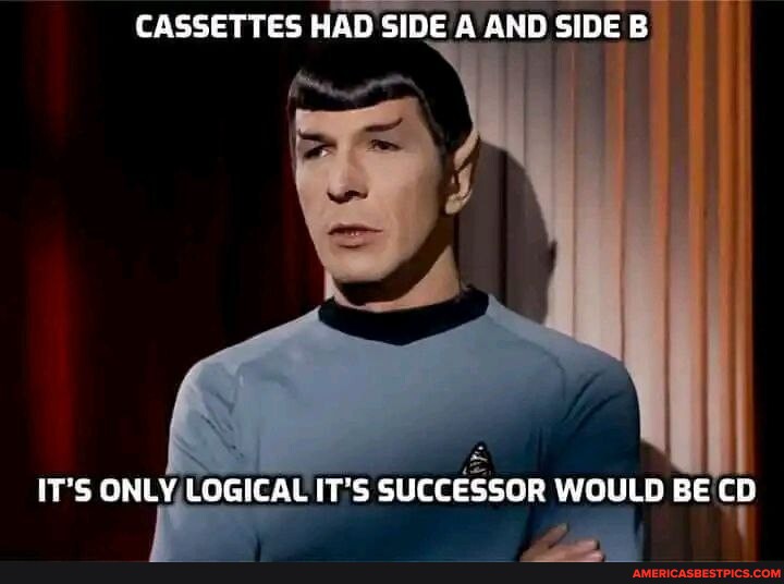 CASSETTES HAD SIDE A AND SIDE IT's ONLY, LOGICAL IT'S SUCCESSOR WOULD ...