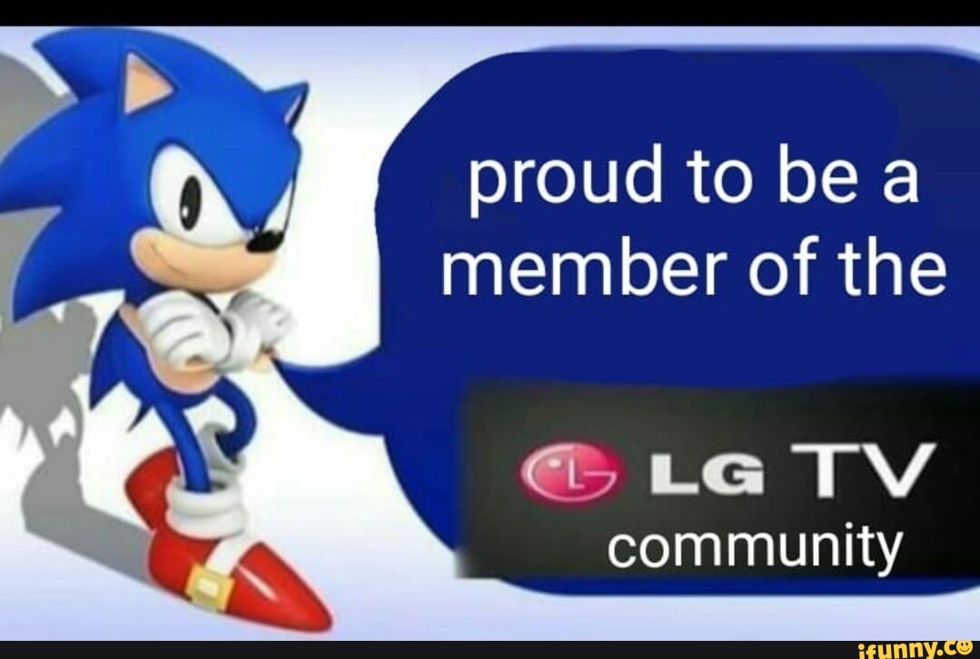 Proud to be member of the LG TV community - iFunny