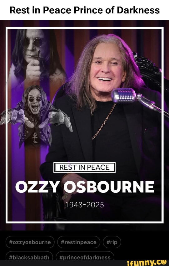 Rest in Peace Prince of Darkness REST IN PEACE OZZY OSBOURNE 1948-2025 restinpeace - iFunny