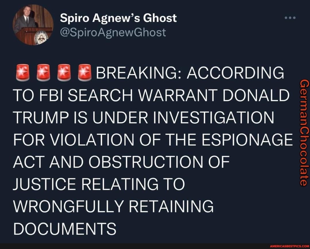 Spiro Agnew's Ghost @SpiroAgnewGhost BREAKING: ACCORDING TO FBI SEARCH ...