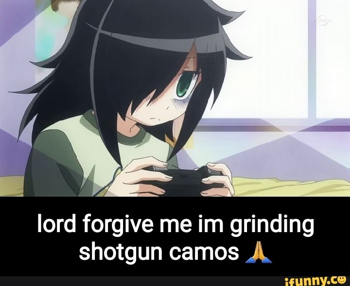 Lord forgive me im grinding shotgun camos - iFunny
