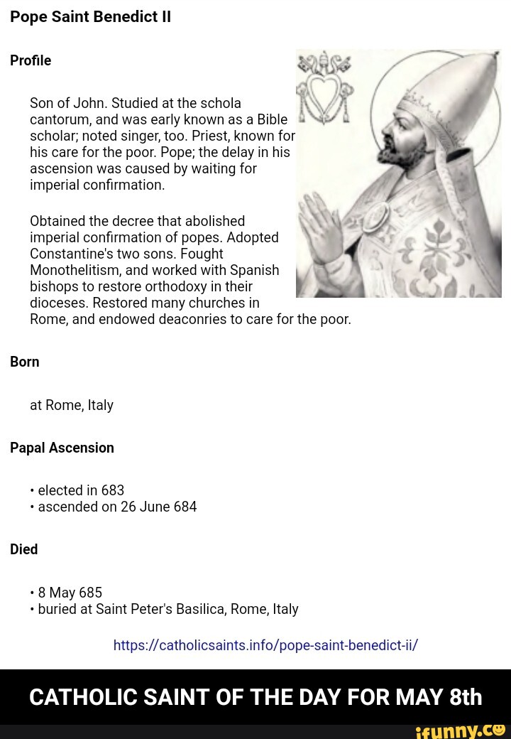 Pope Saint Benedict II Profile Son of John. Studied at the schola ...