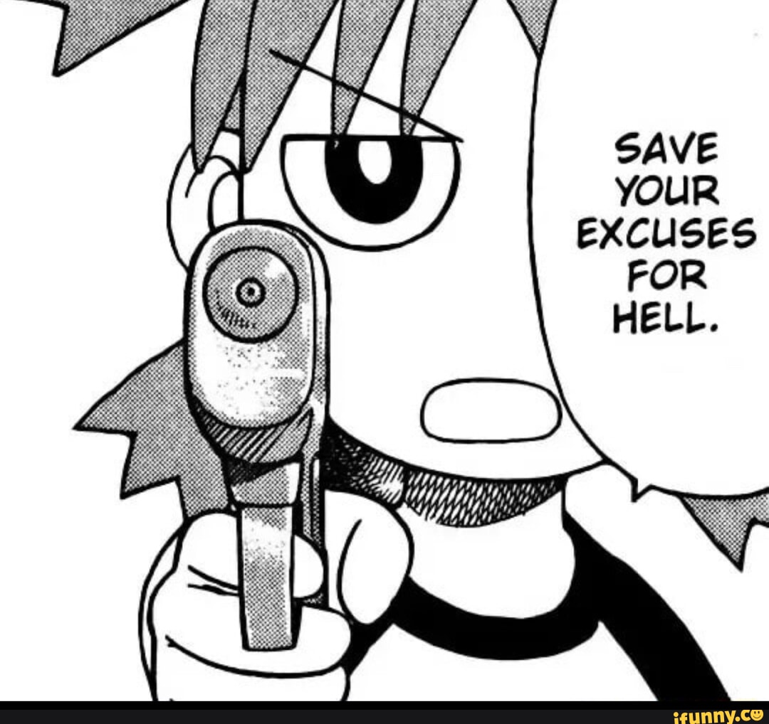 Excuses memes. Best Collection of funny Excuses pictures on iFunny