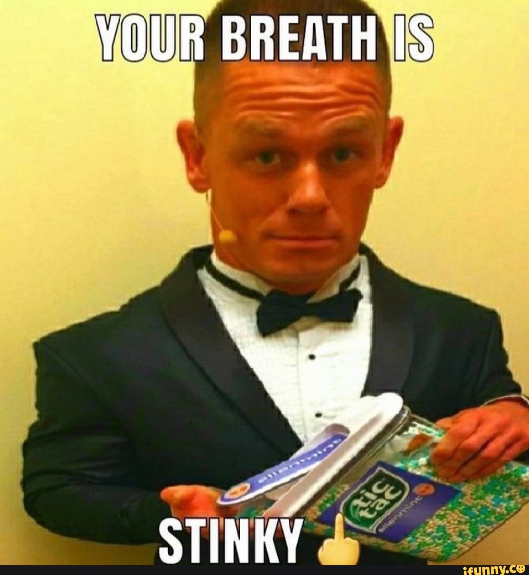 YOUR BREATH IS STINKY - iFunny