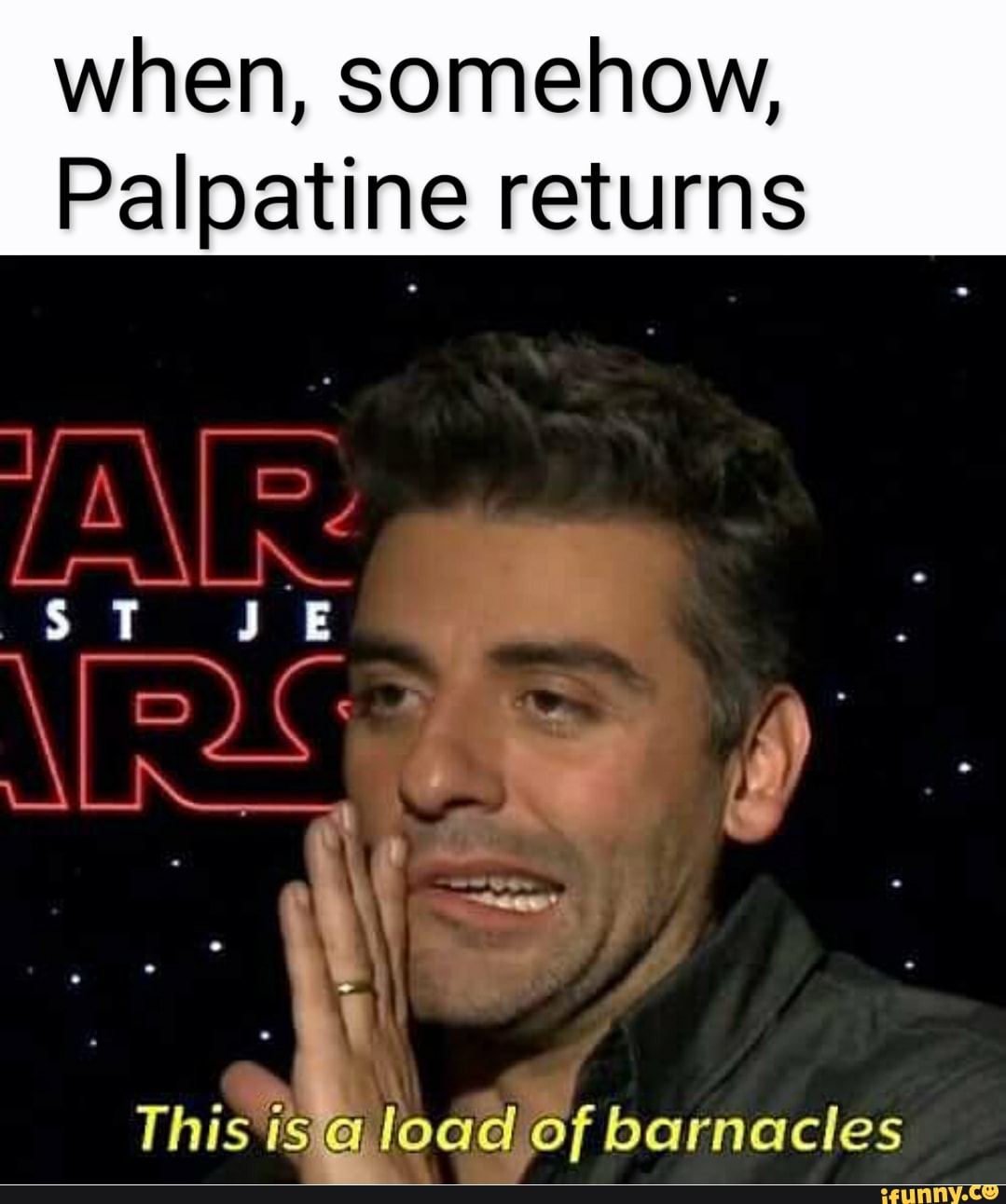 When, somehow, Palpatine returns AL This ista, load of barnacles - iFunny