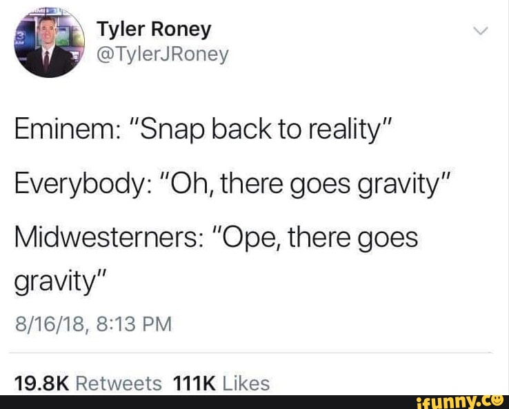 Tyler Roney @TylerJRoney Eminem: "Snap back to reality" Everybody: "Oh ...