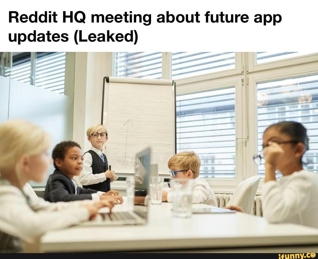 Reddit HQ meeting about future app updates (Leaked) - iFunny