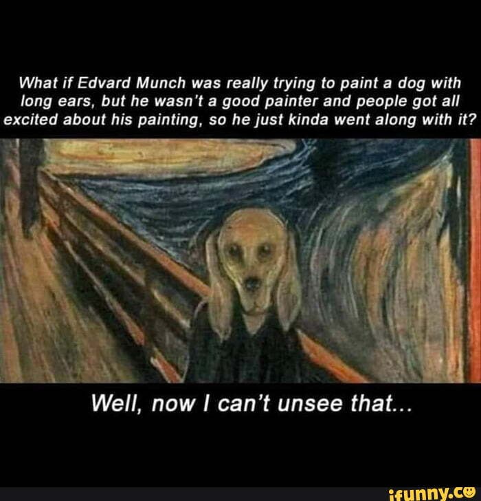 What if Edvard Munch was really trying to paint a dog with long ears ...