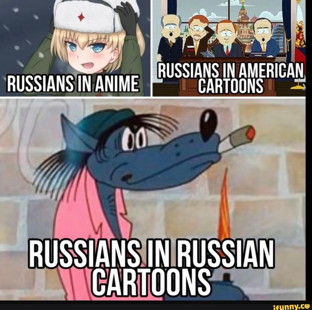 RUSSIANS IN ANIME UTARTOONS RUSSIANS IN RUSSIAN CARTOONS - iFunny