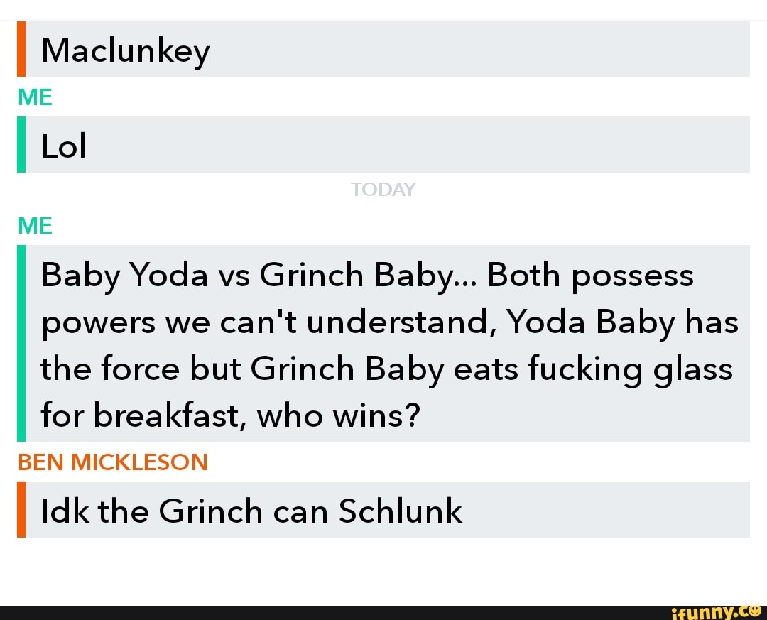 I Maclunkey Baby Yoda vs Grinch Baby... Both possess powers we can't ...