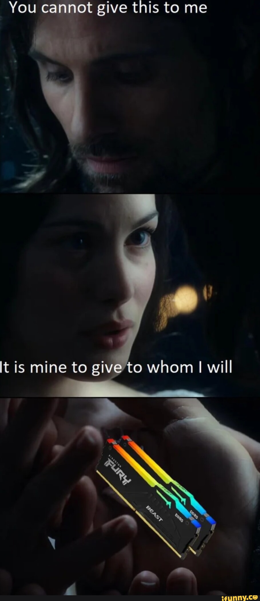 You cannot give this to me It is mine to give to whom I will - iFunny