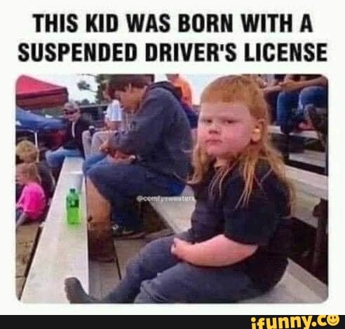 THIS KID WAS BORN WITH A SUSPENDED DRIVER'S LICENSE - iFunny