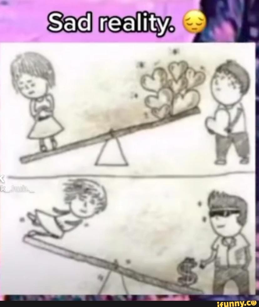 Sad reality. - iFunny