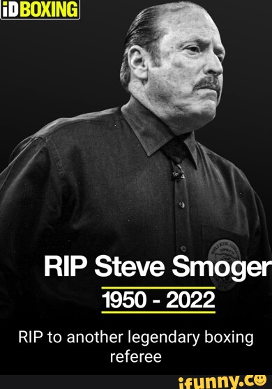 RIP Steve Smoger 1950 - 2022 RIP to another legendary boxing referee ...