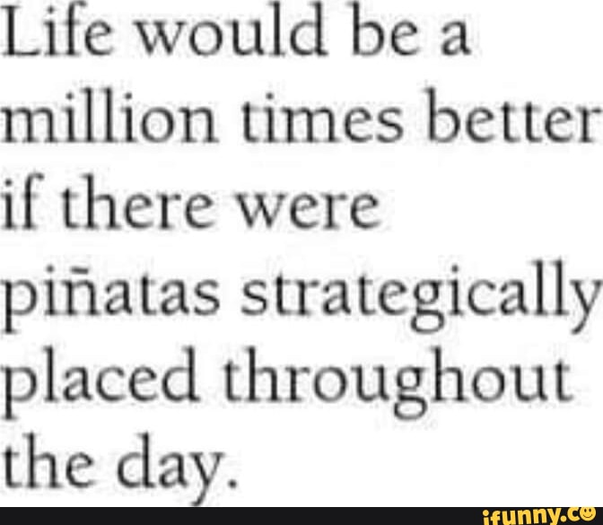 Pinatas memes. Best Collection of funny Pinatas pictures on iFunny