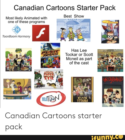 Canadian Cartoons starter pack - Canadian Cartoons Starter Pack Most ...