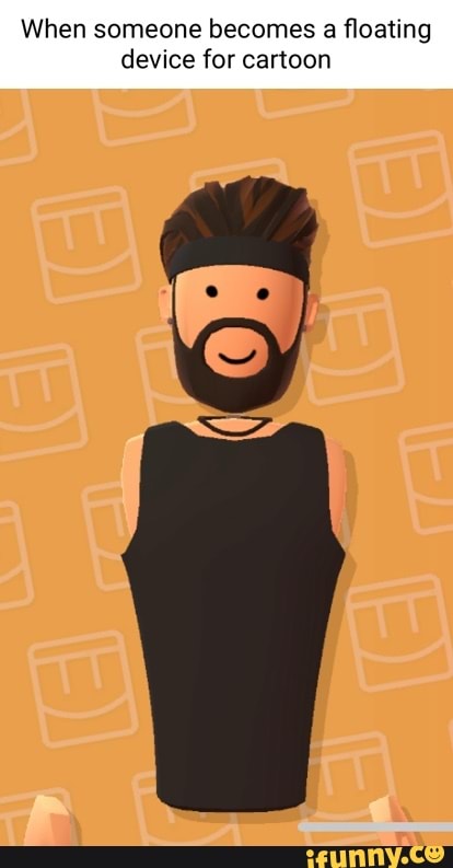 When someone becomes a floating device for cartoon - iFunny