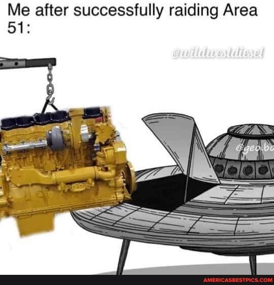 Me after successfully raiding Area 51: - America’s best pics and videos