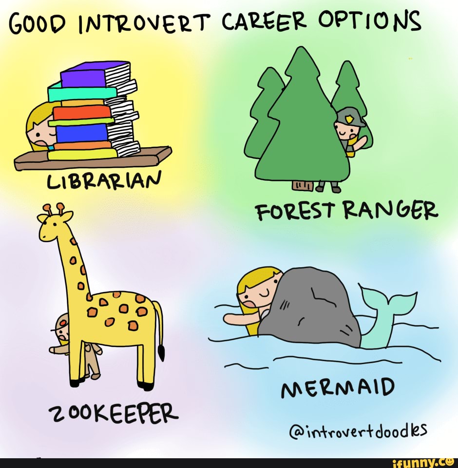 Some introvert memes. - GOOD INTROVERT CAREER OPTIONS FOREST RANGER ...