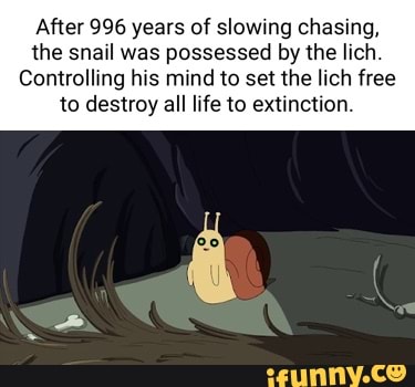 After 996 years of slowing chasing, the snail was possessed by the lich ...