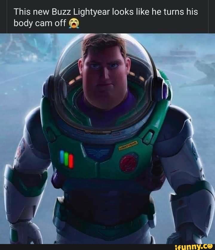 This new Buzz Lightyear looks like he turns his body cam off - iFunny