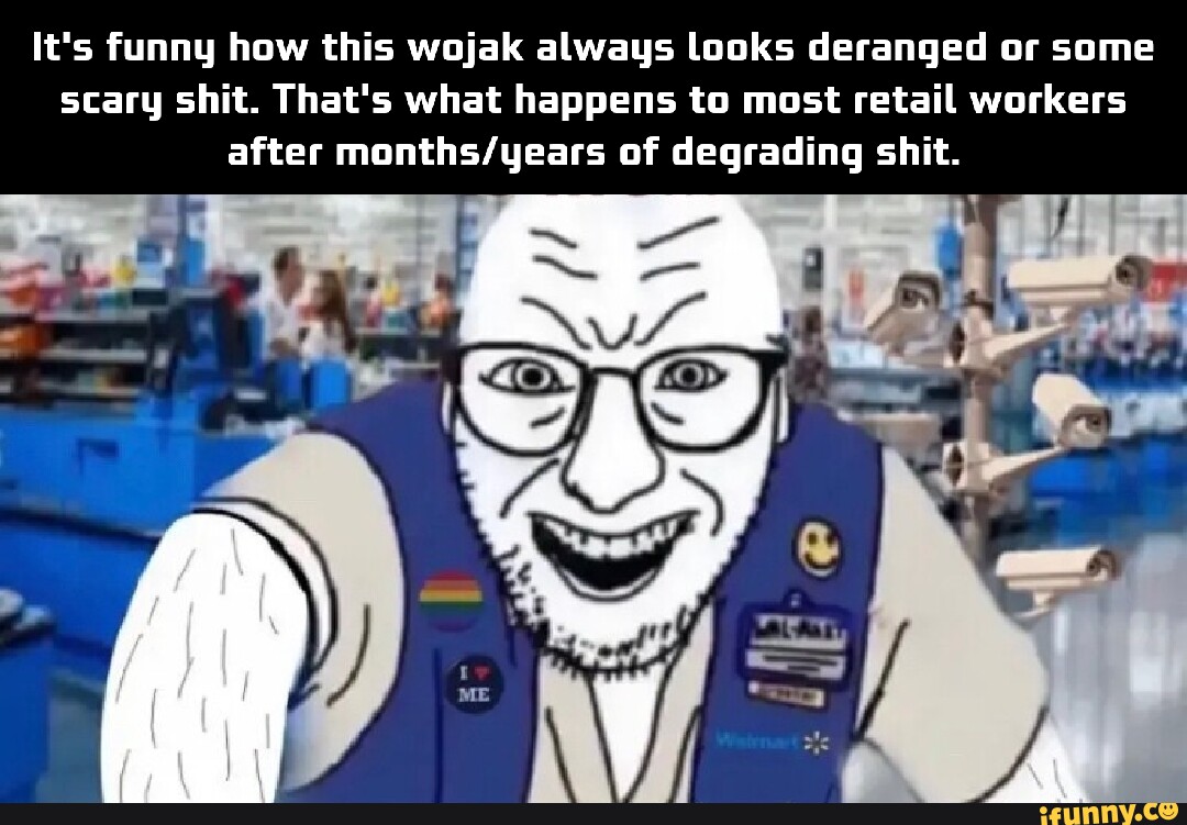 It's funny how this wojak always looks deranged or some scary shit ...