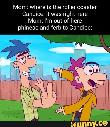 Mom: where is the roller coaster Candice: it was right here Mom: I'm ...