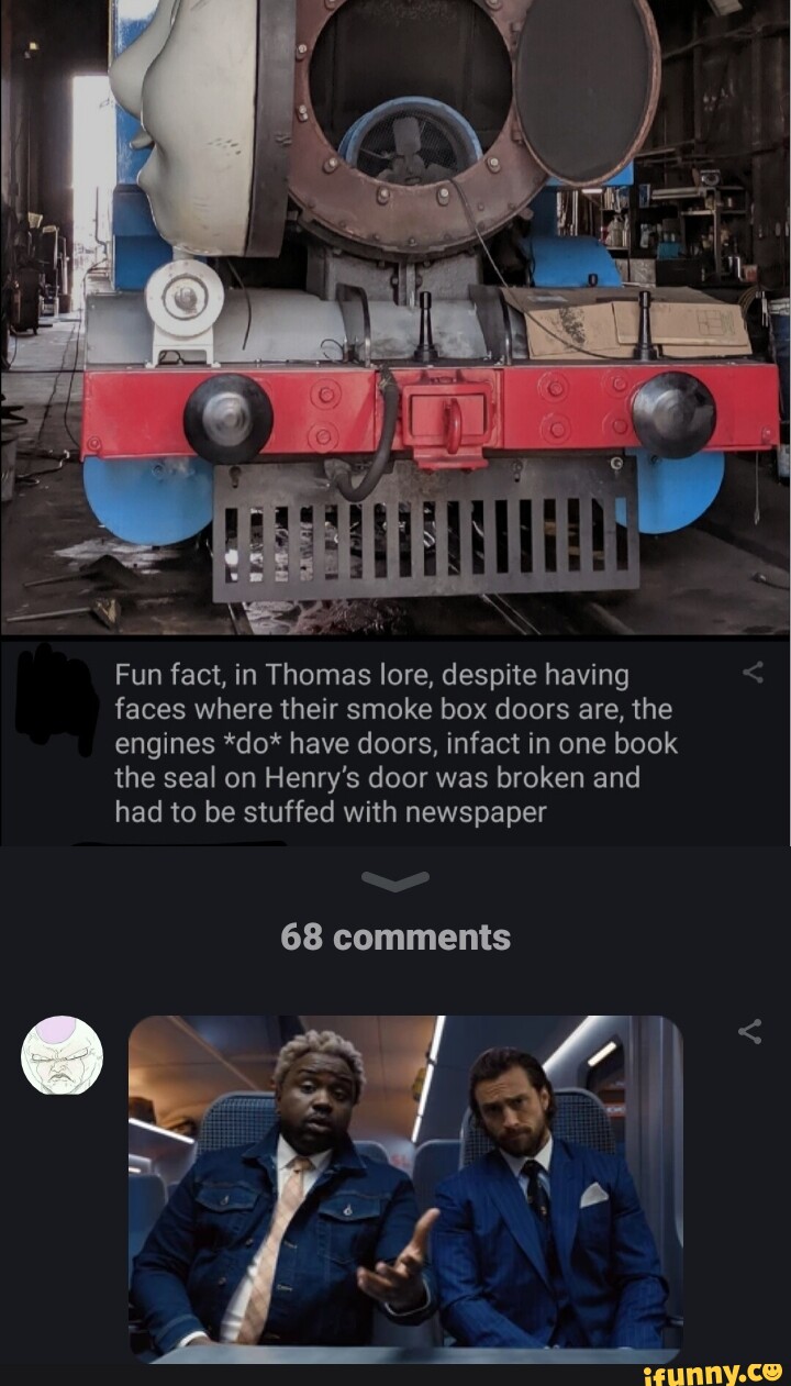 Fun fact, in Thomas lore, despite having faces where their smoke box ...
