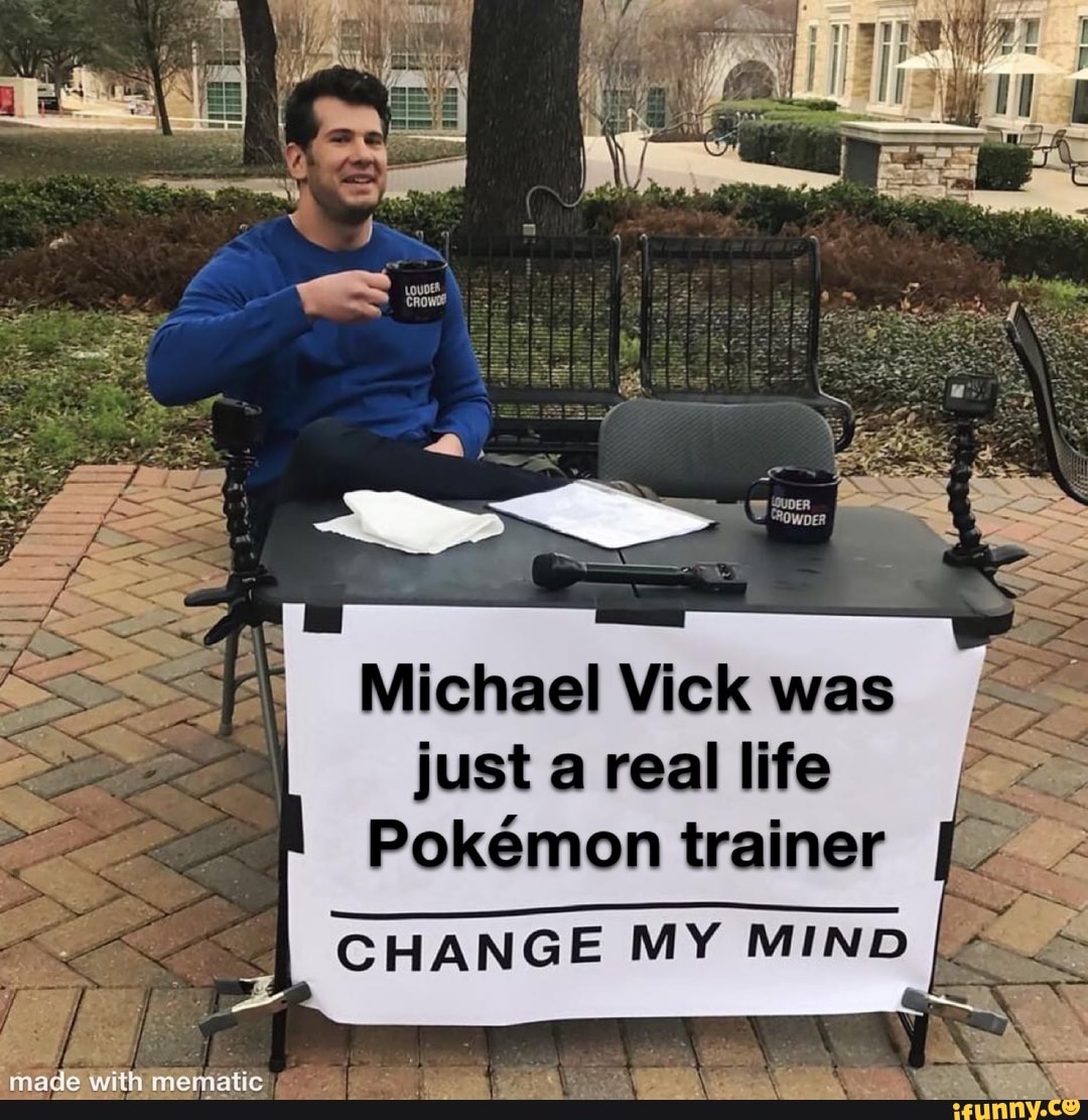 Michael Vick was just a real life Pokémon trainer CHANGE MY MIND - iFunny