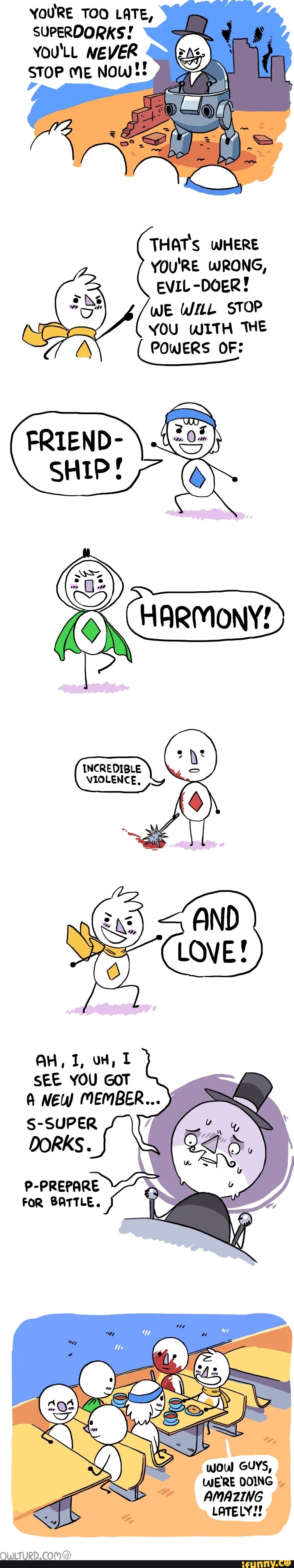 You'RE TOO LATE, SUPERDORKS! You'LL NEVER sToP me Now!! THAT's WHERE ...