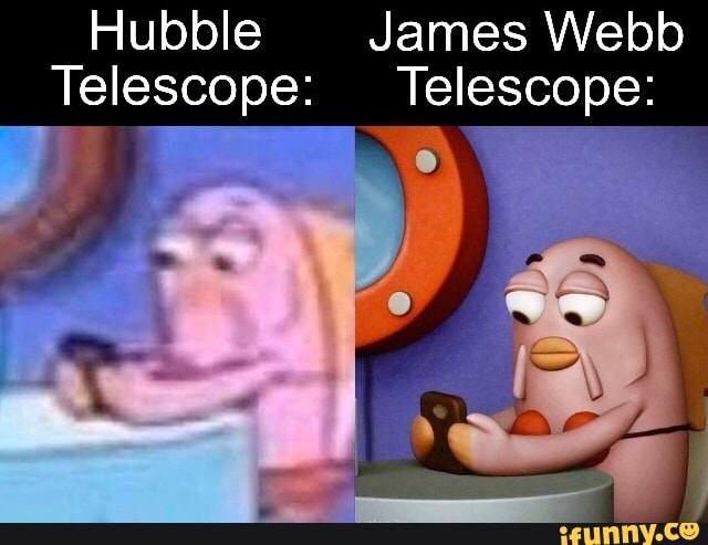 Hubble James Webb Telescope: Telescope: - iFunny
