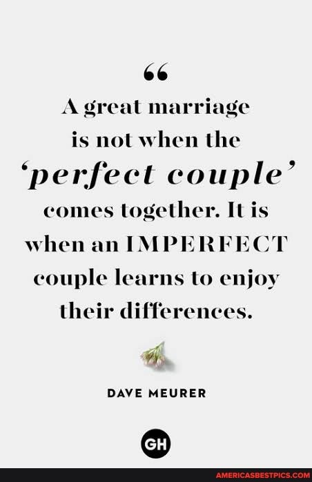 66 A great marriage is not when the 'perfect couple' comes together. It ...