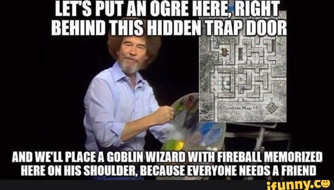 TTRPG MEME MEGA THREAD PART TWO - LET'S PUT AN OGRE HERE, RIGHT ...