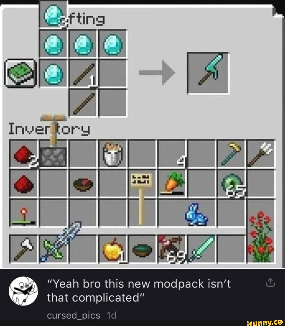 Inver "Yeah bro this new modpack isn't that complicated" cursed_pics id ...