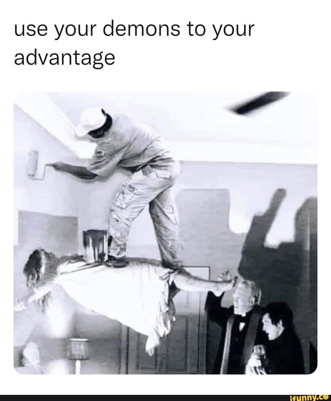 Use your demons to your advantage - iFunny