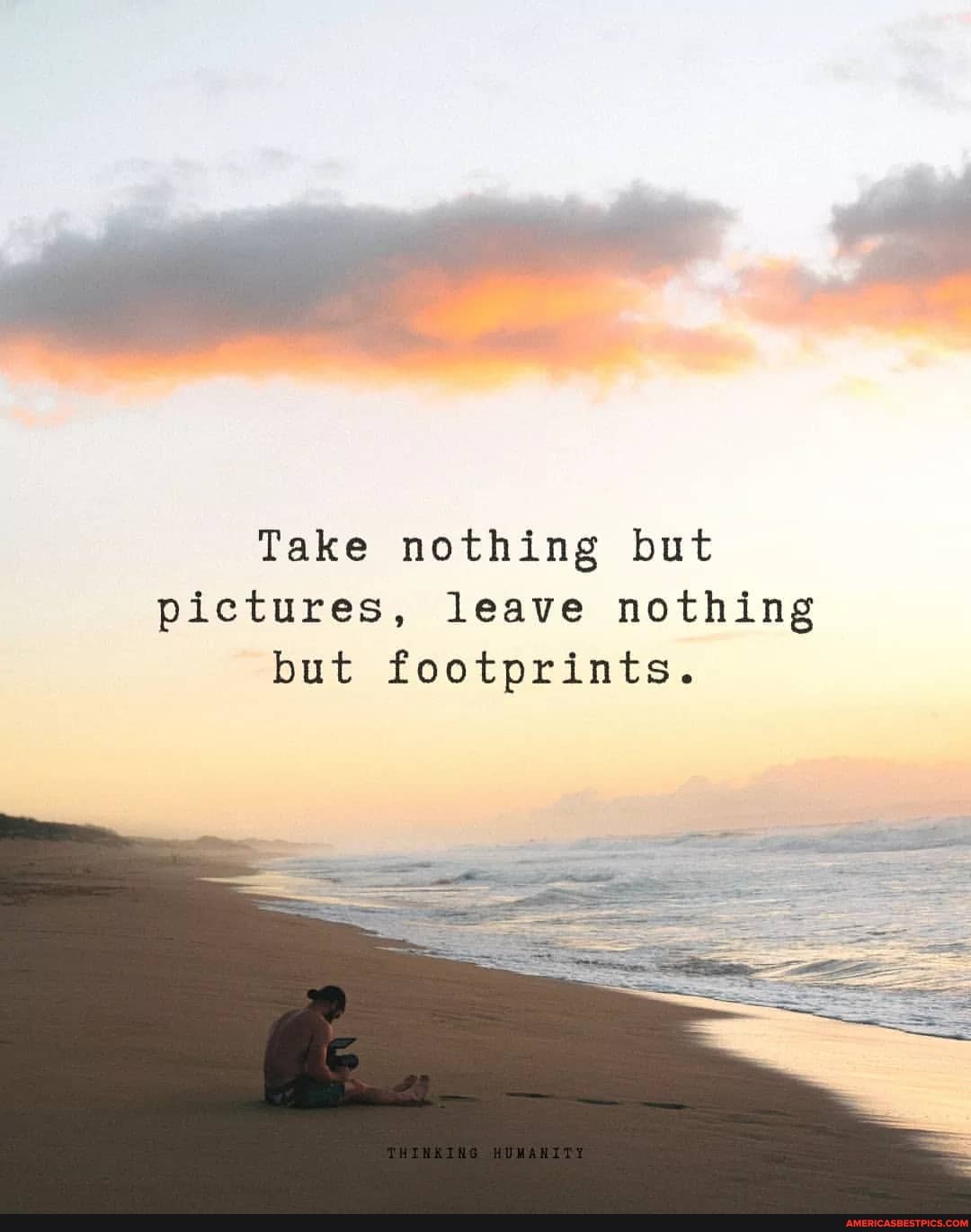 Take nothing but pictures, leave nothing but footprints. - America’s ...