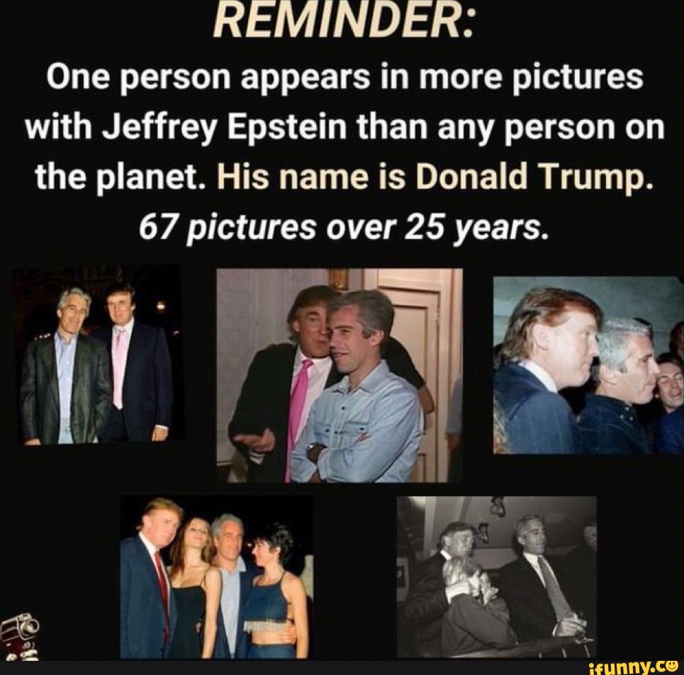 REMINDER: One person appears in more pictures with Jeffrey Epstein than ...