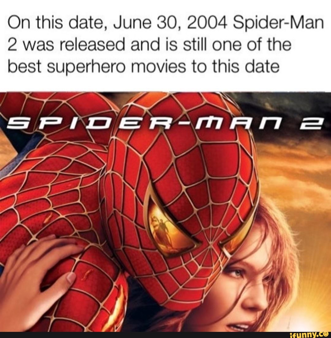 On this date, June 30, 2004 Spider-Man 2 was released and is still one ...