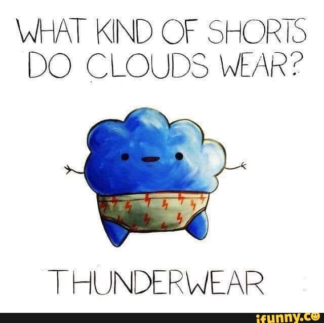WHAT KIND OF SHORTS DO CLOUDS WEAR THUNDERWEAR - iFunny