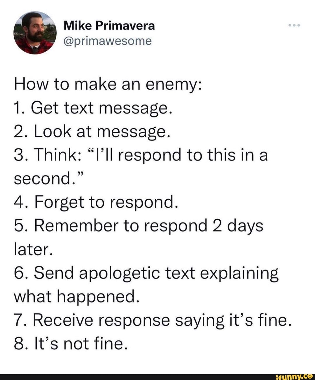 Mike Primavera @primawesome How to make an enemy: 1. Get text message ...