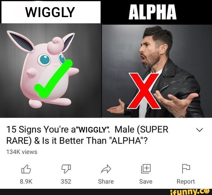 WIGGLY ALPHA 15 Signs You're Male (SUPER RARE) & Is it Better Than ...