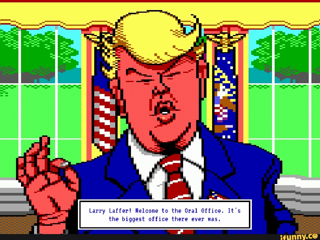 Larry laffer! Melcone to the Oral Office. It's the biggest office there ...