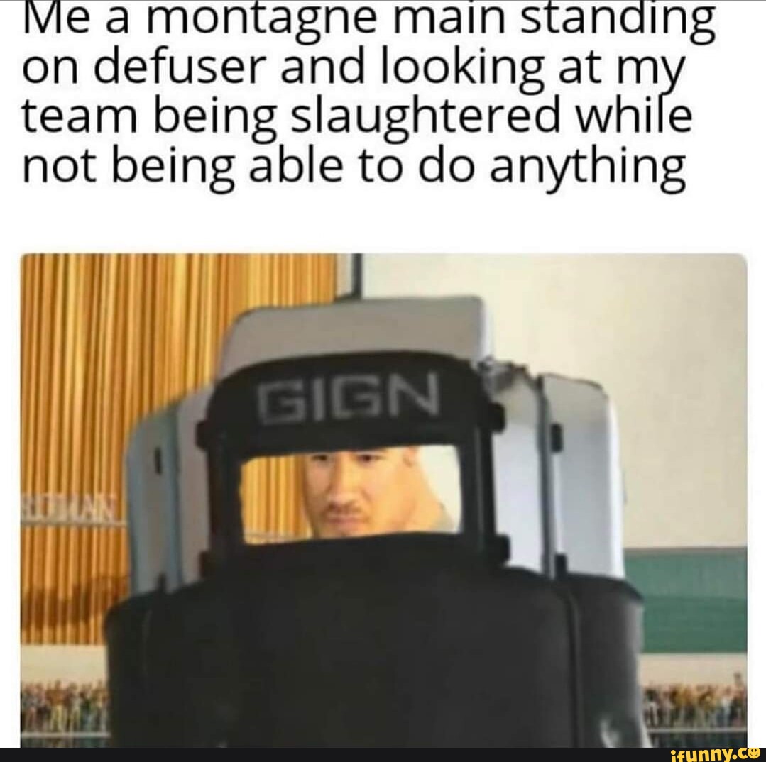 Vie a montagne main stanaing on defuser and looking at my team being ...