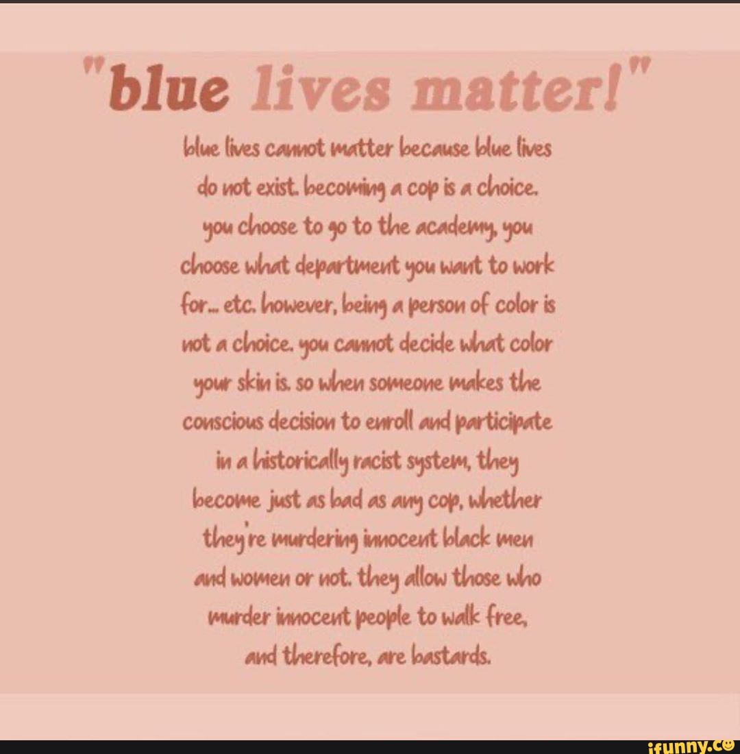 Wv a ww blue lives matter! blue lives canmot matter because blue lives ...