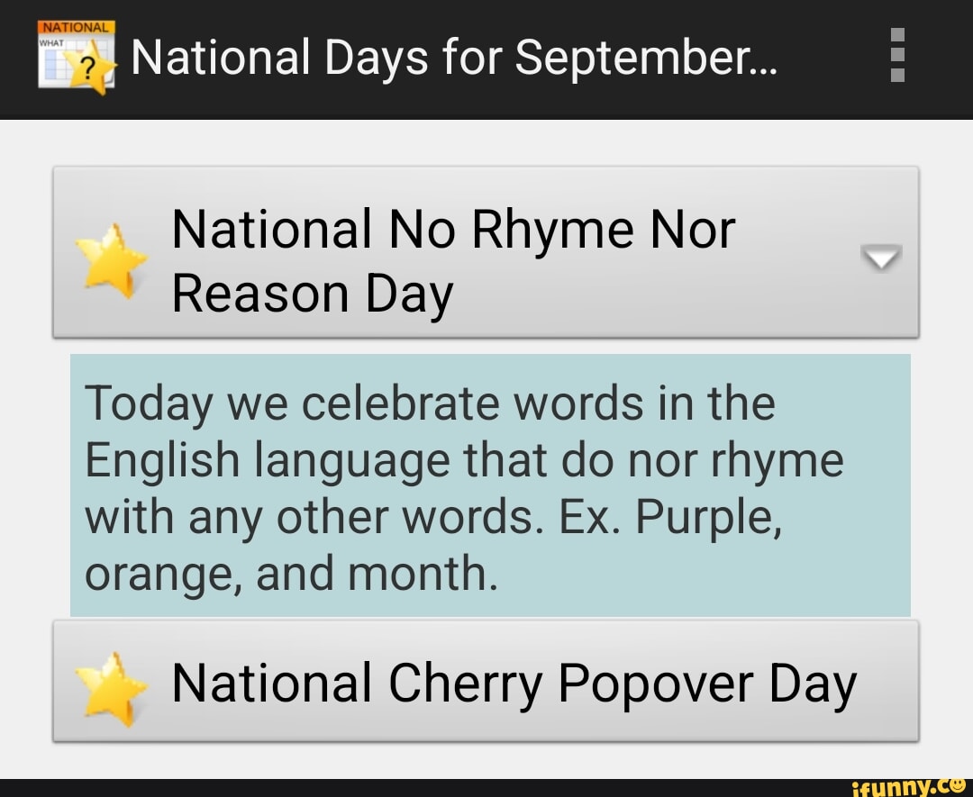 I National Days for September... National No Rhyme Nor I Reason Day ...