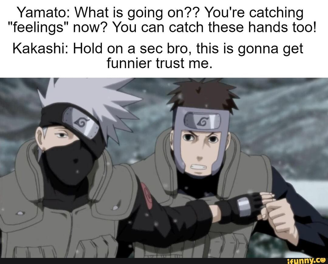Yamato: What is going on?? You're catching "feelings" now? You can ...