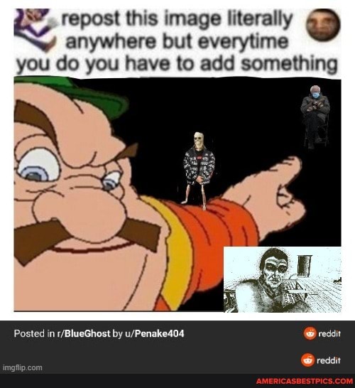 Repost this image literally anywhere but everytime you do you have to ...